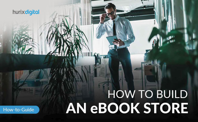 How to Build an eBook Store? A Step by Step How-to-guide